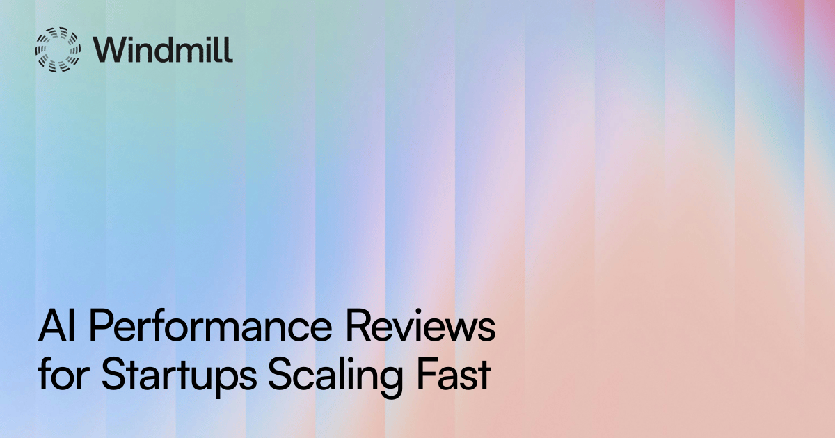 AI Performance Reviews for Startups Scaling Fast | Windmill