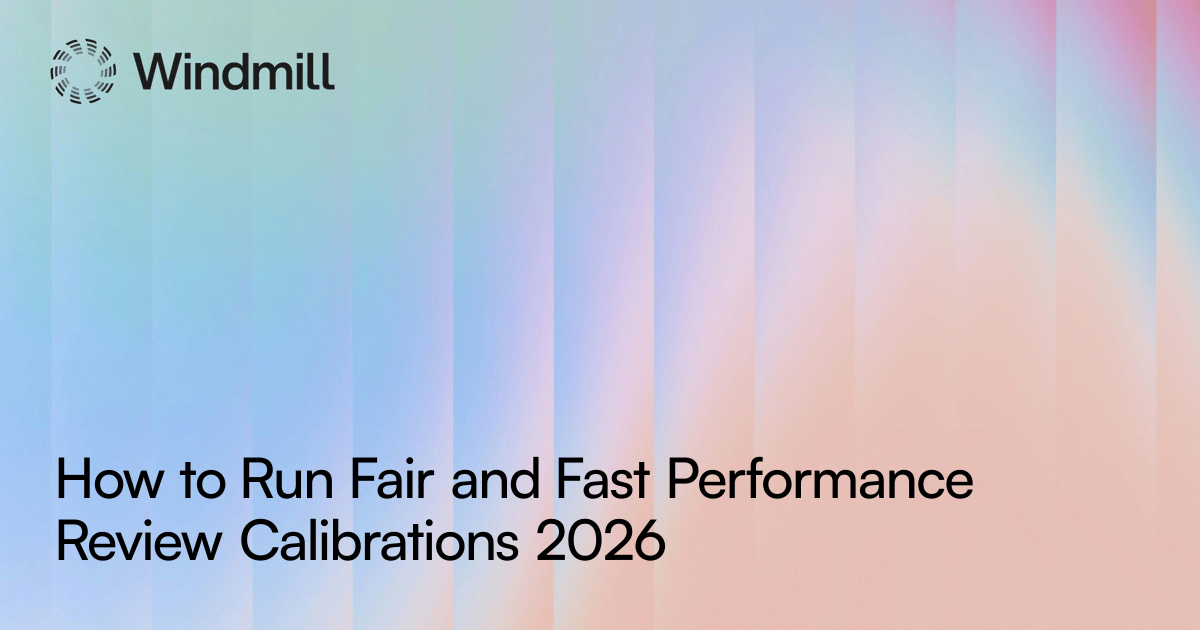 How to Run Fair and Fast Performance Review Calibrations 2026 | Windmill