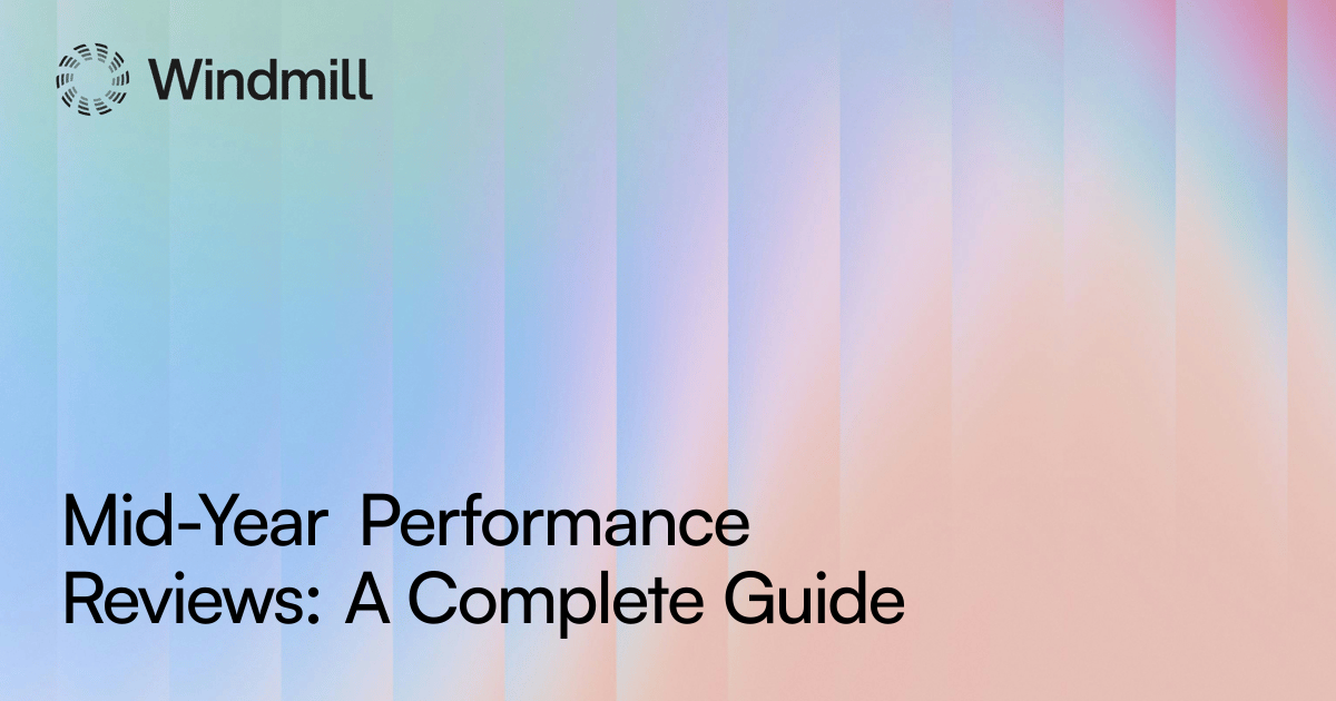 Mid-Year Performance Reviews: A Complete Guide | Windmill
