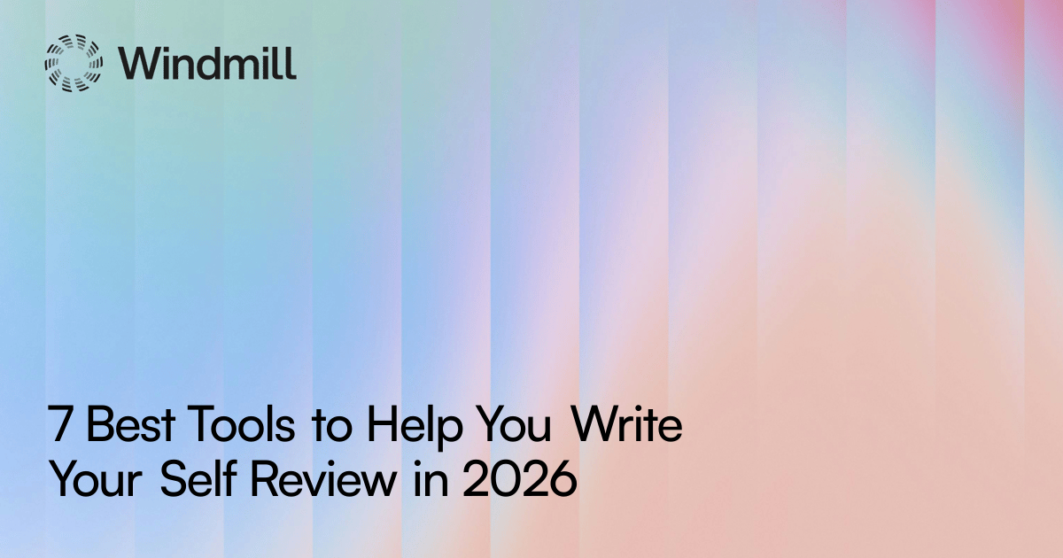 7 Best Tools to Help You Write Your Self Review in 2025 | Windmill